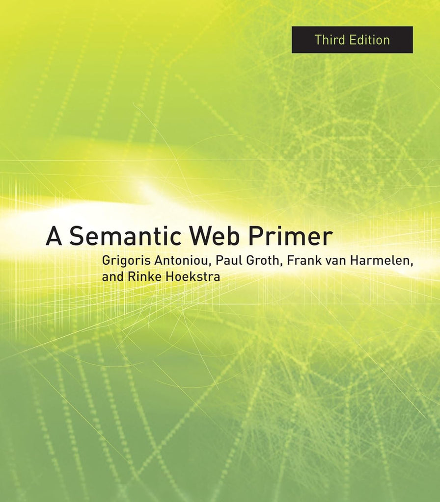 A Semantic Web Primer 3rd Edition by Grigoris Antoniou (Author) – BooksNbooks