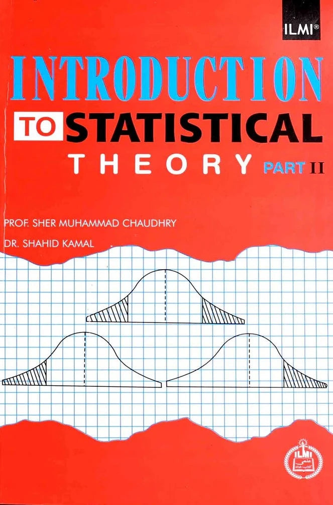 Introduction To Statistical Theory Part - II by Sher M Chaudhary - ILMI – BooksNbooks