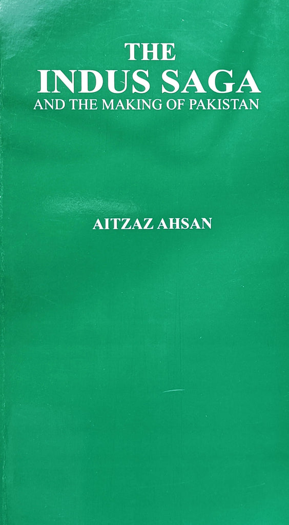 The Indus Saga And The Making Of Pakistan by Aitzaz Ahsan – BooksNbooks