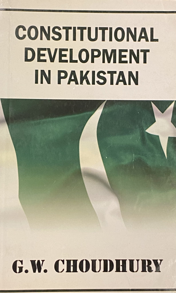 Constitutional development in Pakistan By G W Choudhury – BooksNbooks