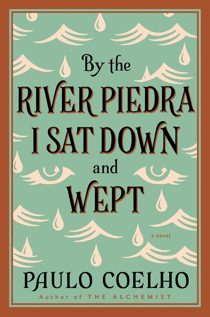 River Piedra I Sat Down & Wept: A Novel of Forgiveness by Paulo Coelho ...