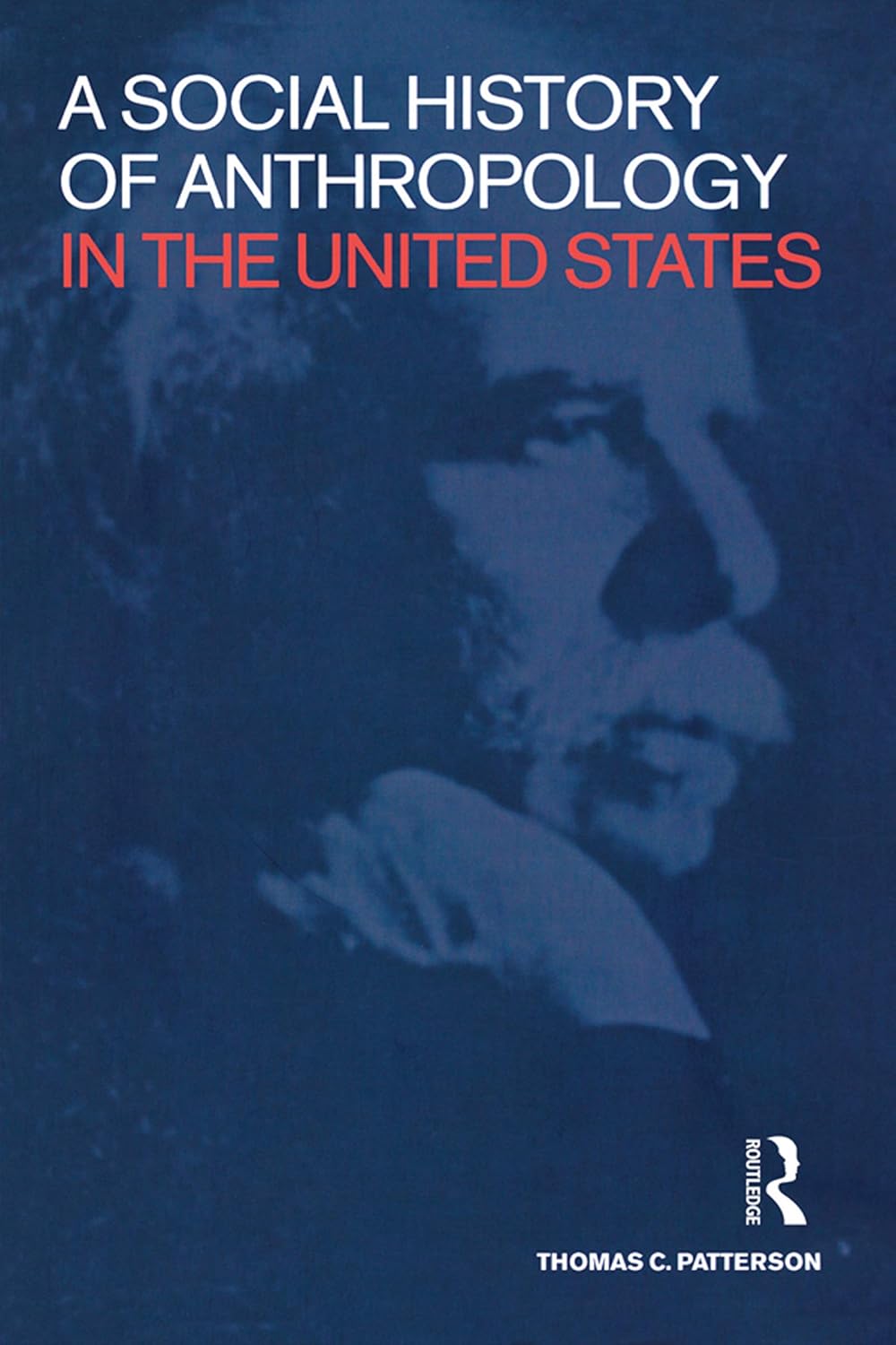 A Social History of Anthropology in the United States by Thomas C Patt ...