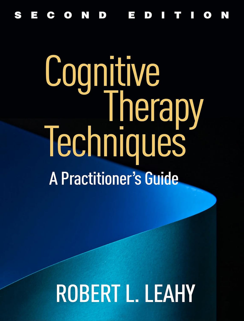 Cognitive Therapy Techniques: A Practitioner's Guide 2nd Edition ...