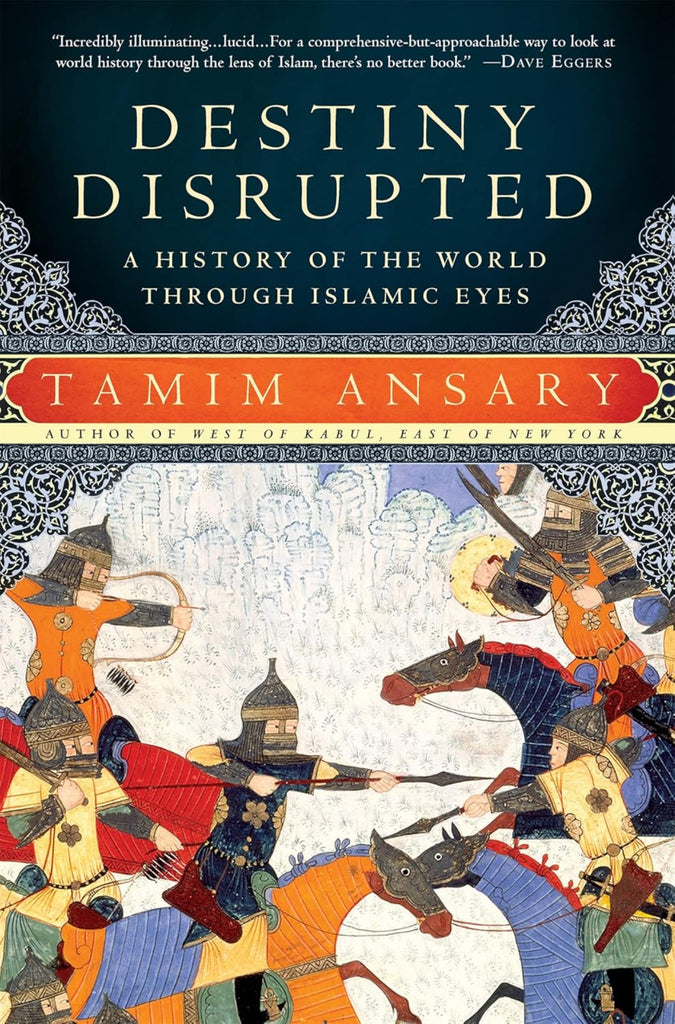 Destiny Disrupted: A History of the World Through Islamic Eyes ...