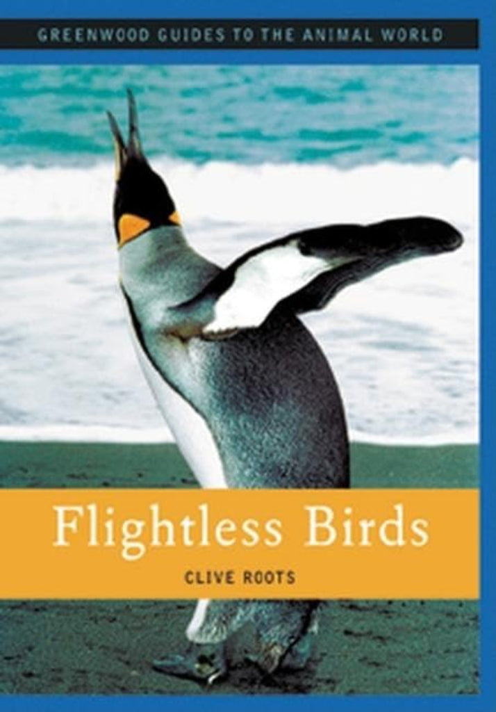 Flightless Birds (Greenwood Guides to the Animal World) by Clive Roots ...