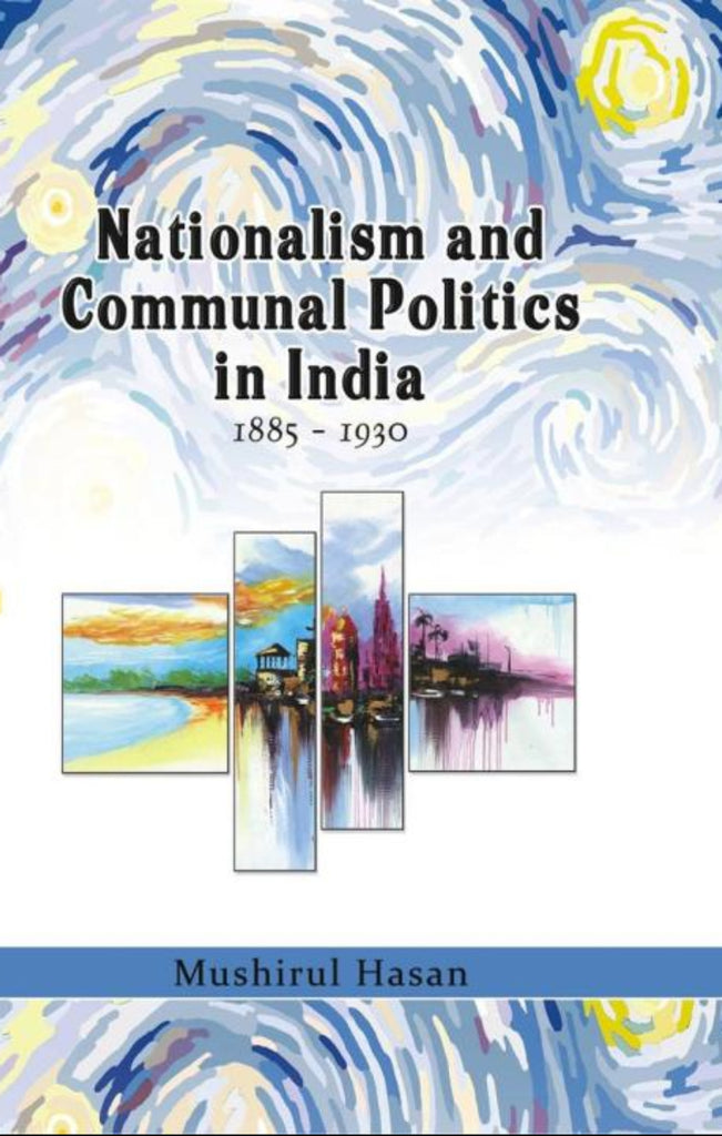 Nationalism And Communal Politics In India by Mushirul Hassan – BooksNbooks