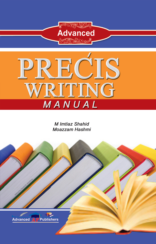Advanced Precis Writing Manual for CSS, PMS, PCS by Imtiaz Shahid ...