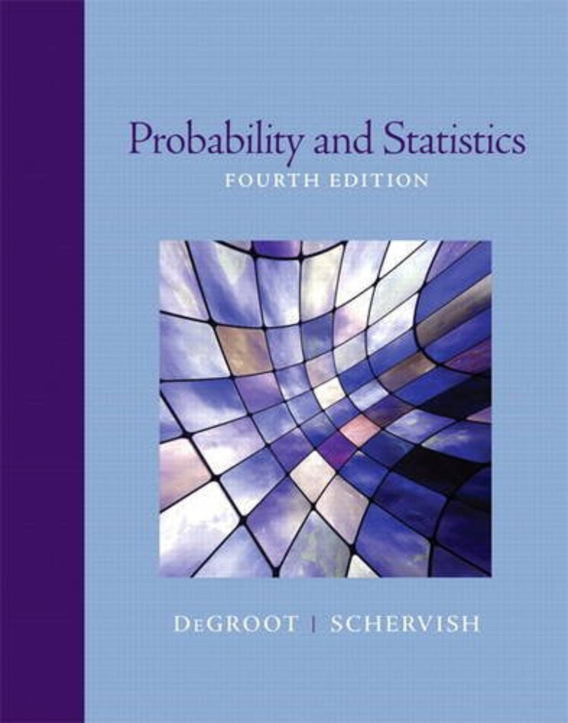 Probability and Statistics 4th Edition by Morris H DeGroot (Author ...