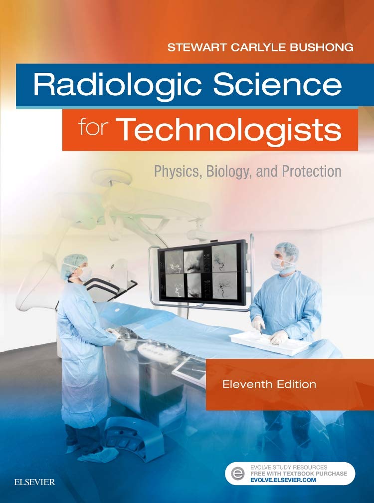 Radiologic Science for Technologists: Physics, Biology and Protection ...