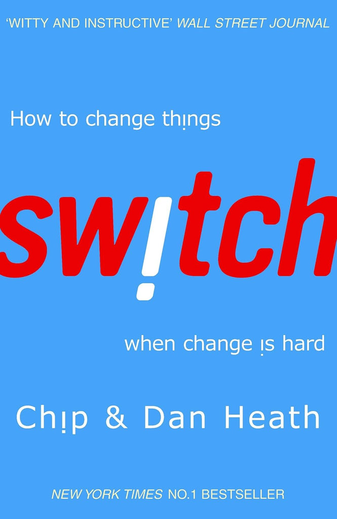 Switch: How to Change Things When Change Is Hard by Chip Heath ...
