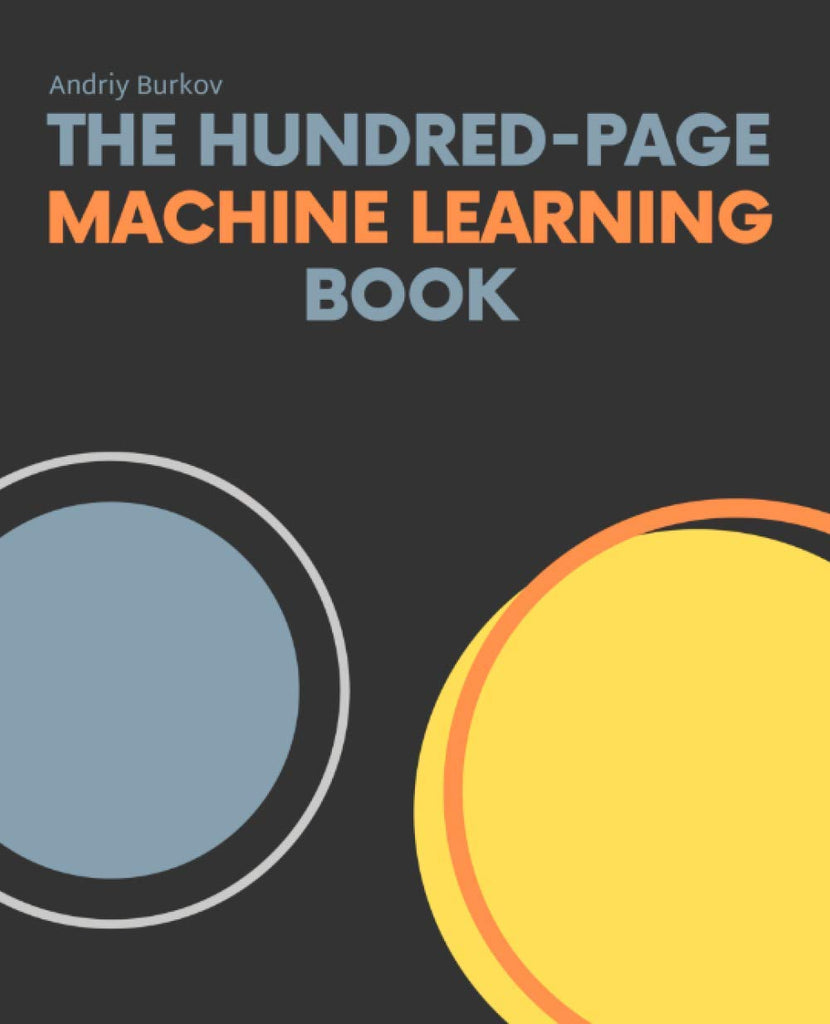 The Hundred Page Machine Learning Book by Andriy Burkov (Author ...