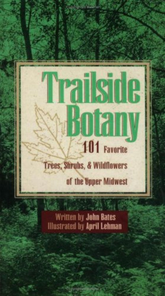 Trailside Botany: 101 Favorite Trees, Shrubs by John Bates (Author ...