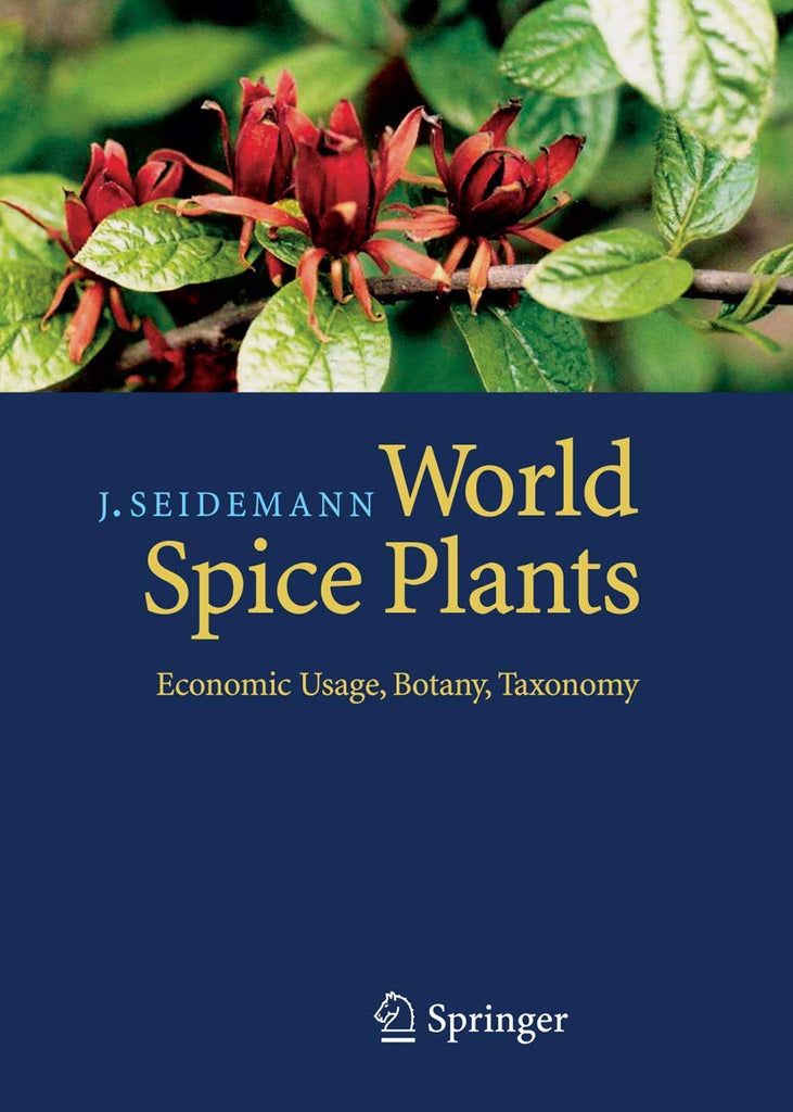 World Spice Plants: Economic Usage, Botany, Taxonomy by J Seidemann ...