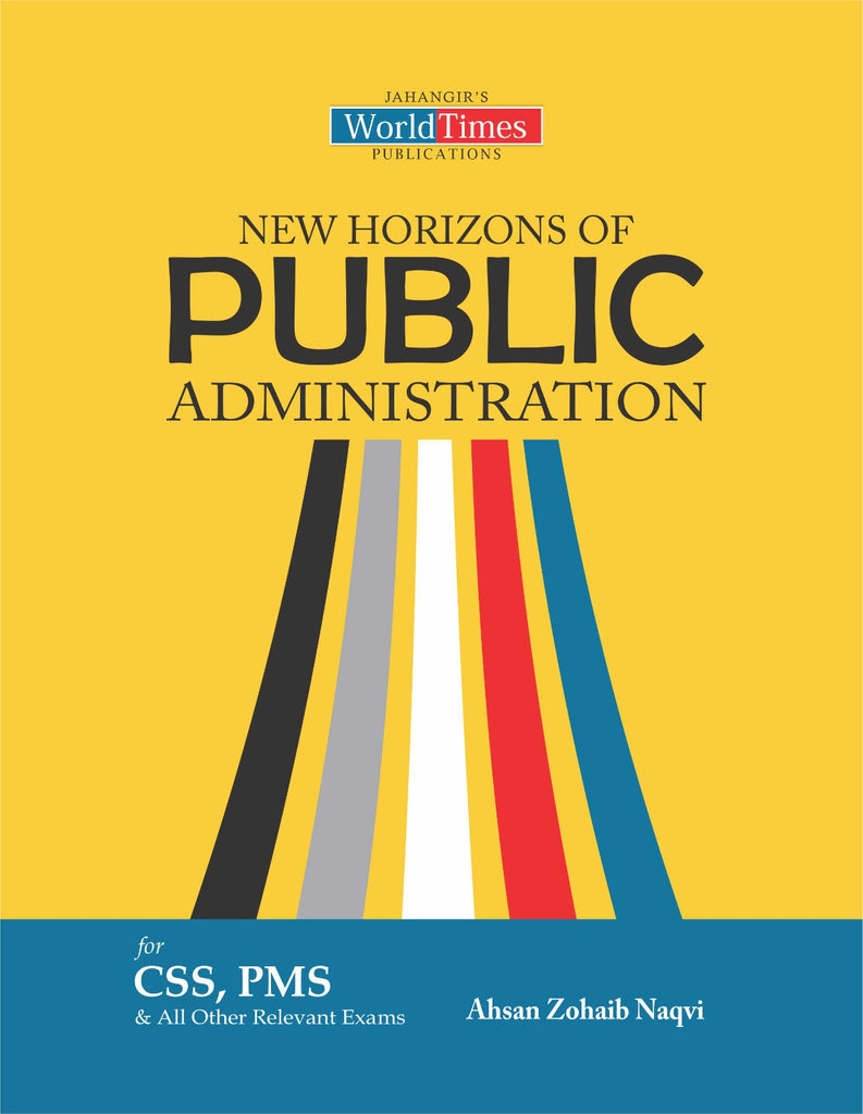 New Horizons Of Public Administration For CSS PMS by Ahsan Zohain- JWT ...