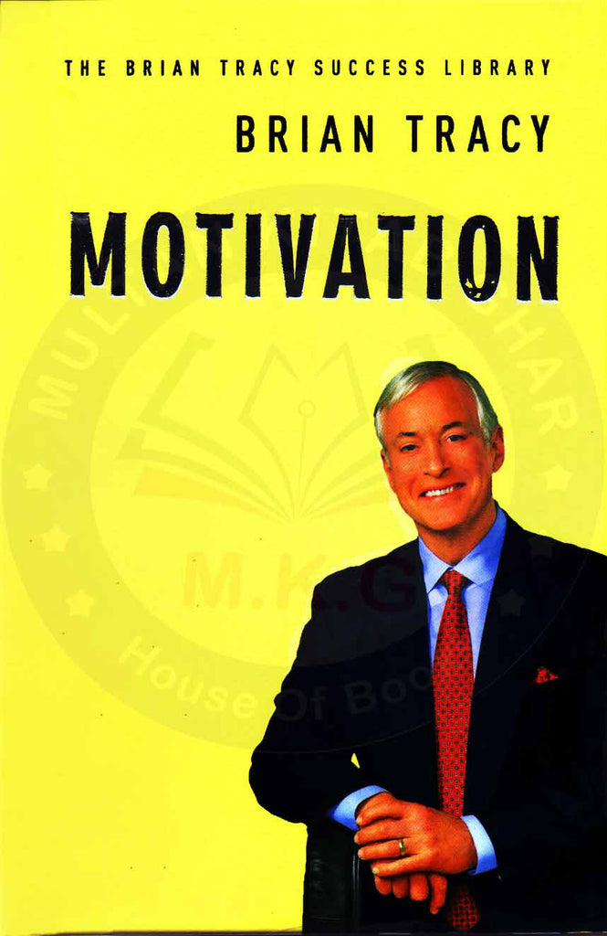 Motivation The Brian Tracy Success Library By Brian Tracy Author