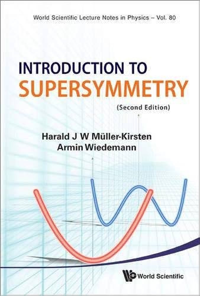 Introduction To Supersymmetry 2nd Edition by Harald J W Muller-Kirsten ...