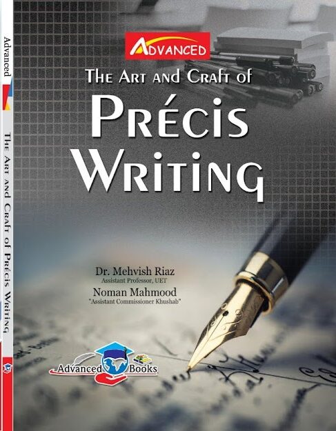 Advanced Art And Craft Of Precis Writing For CSS PMS By Mehvish Riaz ...