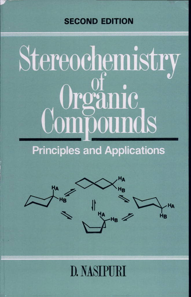 Stereochemistry of Organic Compounds 2nd Edition by D. Nasipuri ...