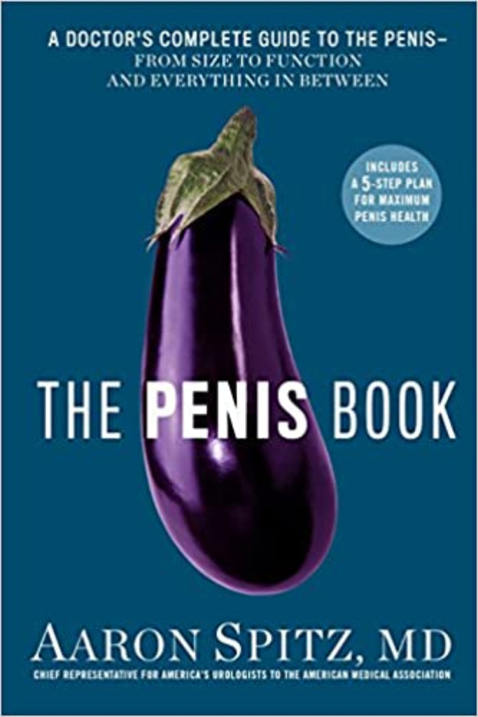 The Penis Book: A Doctor's Complete Guide to the Penis by Aaron Spitz ...