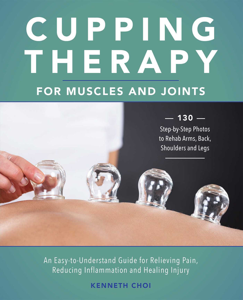 Cupping Therapy For Muscles And Joints by Kenneth Choi – BooksNbooks
